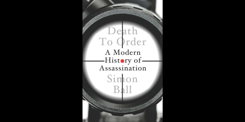 Death to Order: Professor Simon Ball on his new book | School of ...
