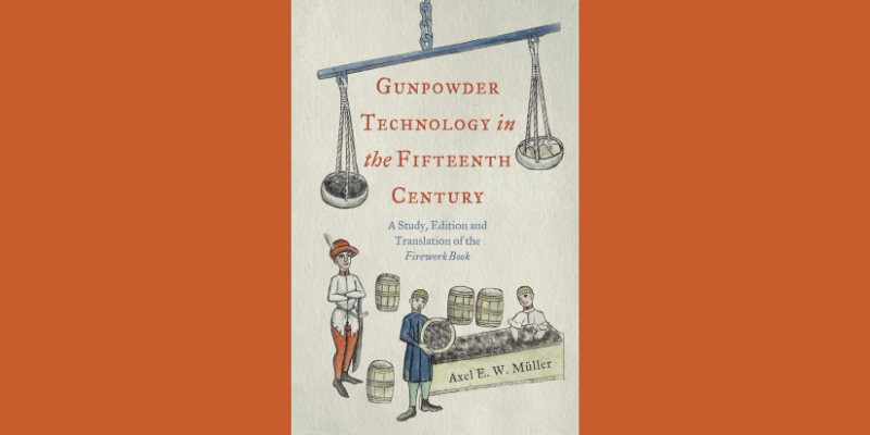 Book Launch: Gunpowder Technology in the Fifteenth Century by Axel ...